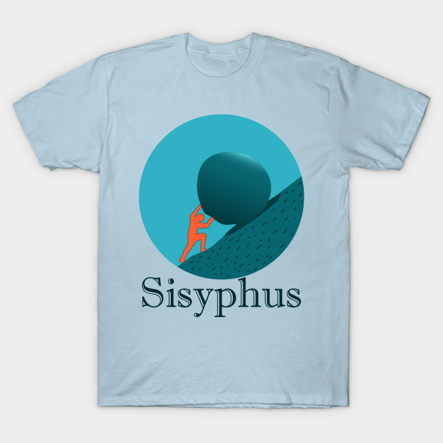 Myth Of Sisyphus Albert Camus Sisyphus T Shirt Teepublic